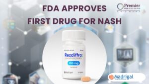 FDA approval of Rezdiffra by Madrigal - Premier Medical Group - Premier ...